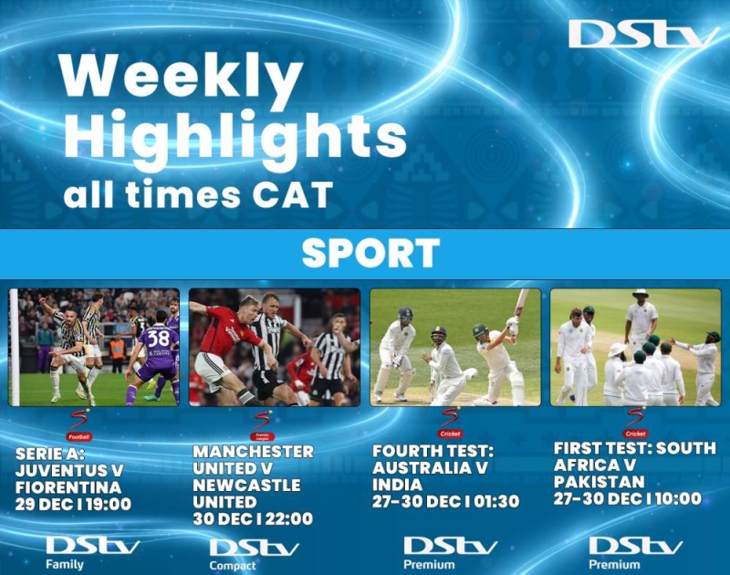DSTV WEEKLY HIGHLIGHTS 27 December – 2 January 2025 (All times CAT ...